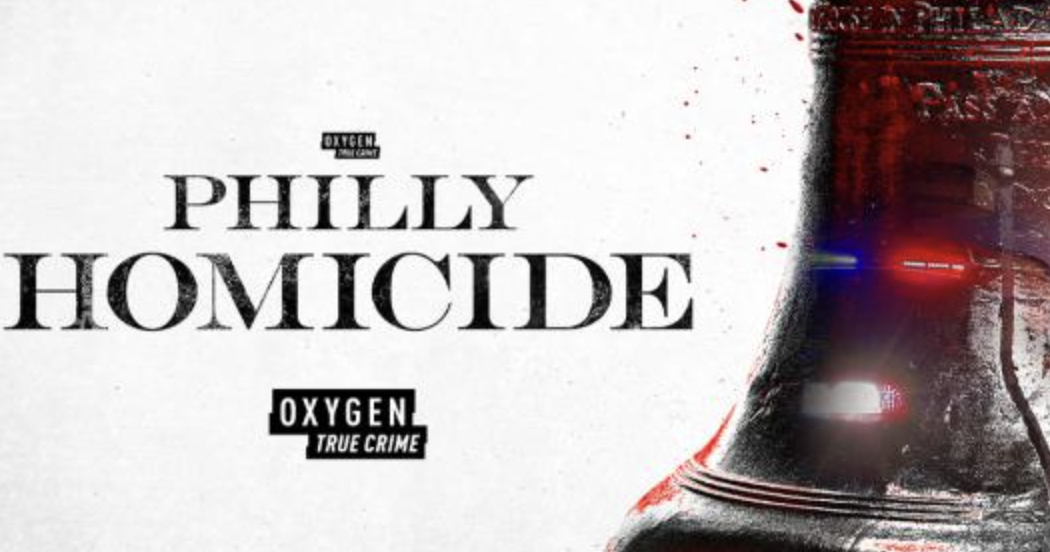 'Philly Homicide,' a new Oxygen true crime series, examines 10 high-profile cases | PhillyVoice